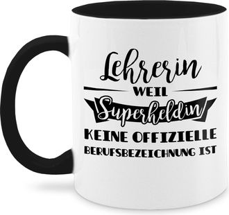 Shirtracer Tasse Tassen 325ml - Lehrerin weil Superheldin keine offizielle Berufsbezeichnung ist Schwarz - 325 ml - Schwarz - geschenke für lehrerinnen zum absch