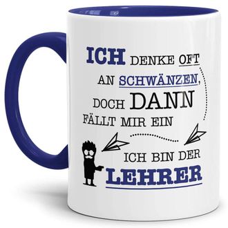 Tassendruck Tasse mit SpruchIch Denke Oft an Schw&auml;nzen, Doch Dann F&auml;llt Mir EIN, Ich Bin der Lehrer -/Schule/Abschied/Lehrer-Geschenk/Geschenk-Idee/Lustig/Witzig/