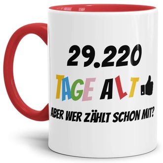 Tassendruck Geburtstags-Tasse 29220 Tage alt - aber wer z&auml;hlt schon mit Geburtstagsgeschenk zum 80. Geburtstag in Innen & Henkel Rot/Geschenkidee/Scherzartikel/Lu