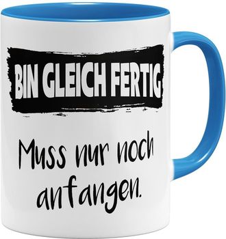 OM3 lustige Tasse mit Spruch - bin gleich fertig - muss nur noch anfangen | Keramik Becher | 11oz 325ml | Beidseitig Bedruckt | Hellblau