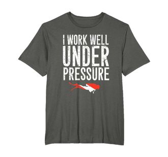 C'M Paris I Work Well Under Pressure T-Shirt Scuba Diving Diver Gift T-Shirt