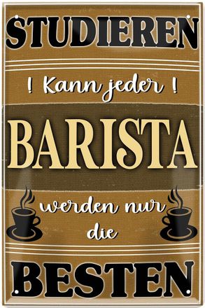 Generic Blechschild Studieren kann jeder Barista 20x30cm Geschenk Lustige Sprüche Feier Vintage Retro Geburtstag Deko Party Überraschung Fan Lebensmittel Kaff