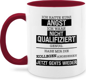 Shirtracer Tasse Tassen 325ml - Ich hatte kurz Angst ich w&auml;re nicht qualifiziert genug I Kollegen Geschenk Kolleginnen Geschenk lustig - 325 ml - Bordeauxrot - k
