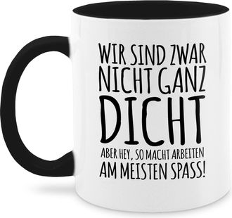 Shirtracer Tasse Tassen 325ml - Statement - Nicht ganz dicht I Geschenk Arbeits-Kollegen I Kollegin - 325 ml - Schwarz - geschenke arbeitskollegen kaffetassen sp