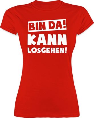 Shirtracer Shirt Damen - Spr&uuml;che Statement mit - Bin da kann losgehen Spruch I - S - Rot - Funshirt spruchshirts sprueche Gruppen Tshirt lustige Tshirts Fuer Fra