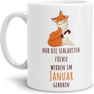 Tassendruck Fuchs-TasseDie schlausten F&uuml;chse Werden im Januar Geboren/Geburtstag/Fun/Lustig/Spruch/Geburtstags-Geschenk/Weiss