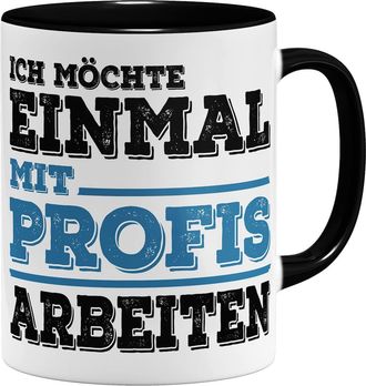 OM3 Ich m&ouml;chte einmal mit Profis Arbeiten Tasse mit Spruch/Statement II - Keramik Becher - 325ml - Beidseitig Bedruckt - Schwarz