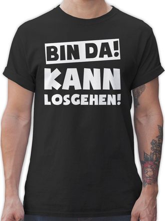Shirtracer T-Shirt Herren - Spr&uuml;che Statement mit - Bin da kann losgehen Spruch I - XXL - Schwarz - Shirt lustig m&auml;nner spruchshirts sprueche Gruppen Shirts spru