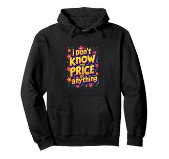 Mapanoli Design I Dont Know The Price of Anything - Money Humor Pullover Hoodie