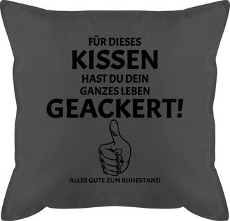 Shirtracer 50x50 - Rentner - F&uuml;r dieses Kissen hast du dein ganzes Leben geackert - Alles gute zum Ruhestand | Geschenk zum Ruhestand | Pr&auml;sent zur Rente | Absch