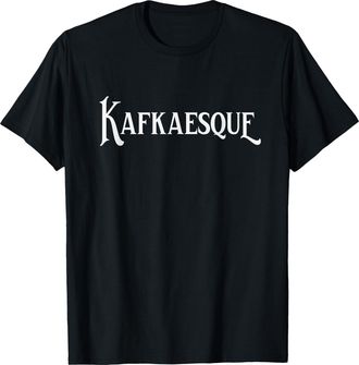 Foxxy Merch Kafkaesque Franz Kafka Schriftsteller Poertry Literaturb&uuml;cher T-Shirt