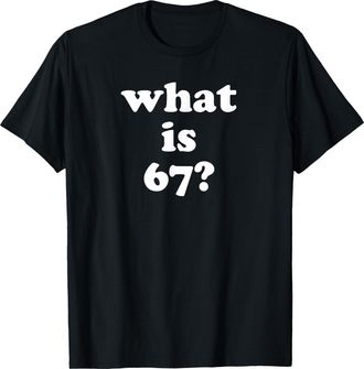 BDAZ What is 67? Lustiger Meme schwarzer Schriftzug T-Shirt