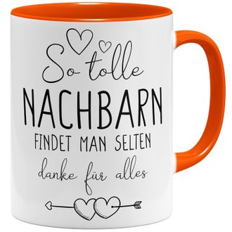 OM3 So tolle Nachbarn findet man selten - danke f&uuml;r alles Kaffee-Tasse mit Spruch - Keramik Becher - 325ml - Beidseitig Bedruckt - Orange