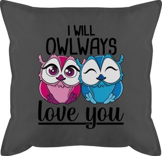 Shirtracer Kissen 50x50 - Valentinstag Partner Ideen - I Will Owlways Love You - 50 x 50 cm - Grau - mit pärchen Geschenke walentinstag Eule Pillow spruechen Lie