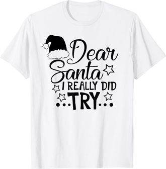 Wallis Dear Santa I Really Did Try Christmas Holiday Zitat T-Shirt