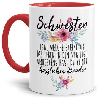 Tassendruck Tasse mit Spruch Schwester - Wenigstens hast du keinen h&auml;sslichen Bruder - Geschenk-Idee/Witzig/Innen & Henkel Rot