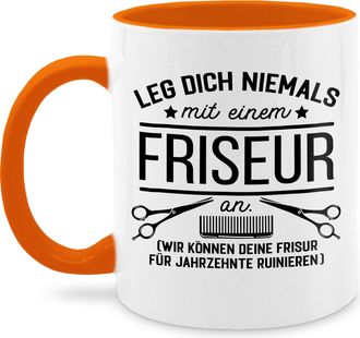 Shirtracer Tasse Tassen 325ml - Job & Beruf Geschenk - Leg dich niemals mit einem Friseur an - schwarz - 325 ml - Orange - geschenke f&uuml;r friseure spr&uuml;che arbeit 