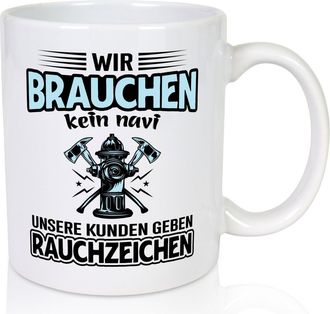 Generic Wir brauchen kein Navi unsere Kunden geben Rauchzeichen - Tasse Weiss - Kaffeetasse/Geschenk/Familie