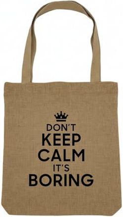 Fabulous Sac Shopping Tote Bag Aspect Lin - Dont Keep Calm its Boring Parodie Angleterre Humour - Sac de Courses Toile Epaisse 360g Beige Naturel Cabas Port&eacute; E