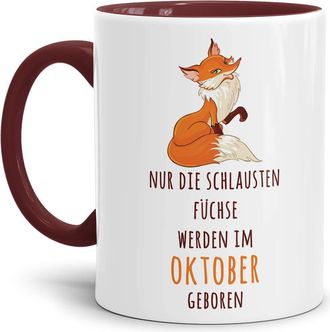 Tassendruck Fuchs-TasseDie schlausten Füchse Werden im Oktober Geboren/Geburtstag/Fun/Lustig/Spruch/Geburtstags-Geschenk/Innen & Henkel Weinrot