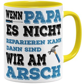 OM3 Wenn Papa es nicht reparieren kann dann sind wir am Arsch Tasse mit Spruch - Keramik Becher - 325ml - Beidseitig Bedruckt - Gelb