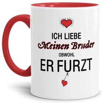 Tassendruck Tasse mit Spruch Liebeserkl&auml;rung - Obwohl Du furzt - f&uuml;r den Bruder - Kaffeetasse/Geschenk-Idee/Lustig/Liebe - Innen & Henkel Rot