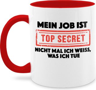 Shirtracer Tasse Tassen 325ml - Statement Sprüche - Mein Job ist top secret nicht mal ich weiss was ich tue I - 325 ml - Rot - kaffeetasse büro spruchtasse sarka