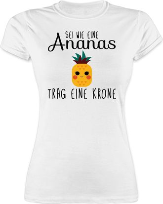Shirtracer Shirt Damen - Manga & Comic Zubeh&ouml;r - Sei wie eine Ananas - L - Wei&szlig; - spruchshirts spr&uuml;che t-Shirts Spruchshirt Spruch Tshirt t-Shirt mit spr&uuml;chen sp