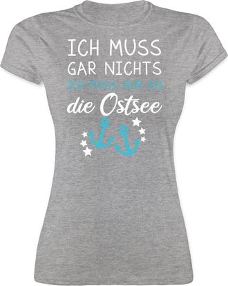 Shirtracer Shirt Damen - Spr&uuml;che Statement - Ich muss gar Nichts ich muss nur an die Ostsee - Maritime Ostsee Geschenkideen - XL - Grau meliert - Geschenke Funsh