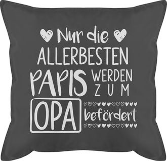 Shirtracer Kissen 50x50 - Gro&szlig;vater - Nur die allerbesten Papis Werden zum Opa bef&ouml;rdert wei&szlig; - 50 x 50 cm - Grau - Geschenk Geschenke f&uuml;r opas Bester mit f&uuml;llun