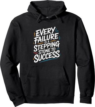 Generic Every Failure is A Stepping Stone to Success - Zitat Pullover Hoodie