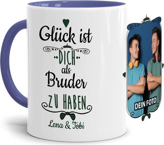 Tassendruck Tasse mit Spruch - Gl&uuml;ck ist, Dich als Bruder zu haben - Personalisierbare Keramiktasse mit Namen und Foto - Geschenkidee f&uuml;r den Bruder - Innen & Hen