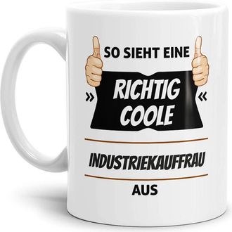 Tassendruck Berufe-Tasse so Sieht Eine Richtig Coole Industriekauffrau aus Weiss/Job/mit Spruch/Kollegen/Arbeit/Geschenk-Idee/Büro