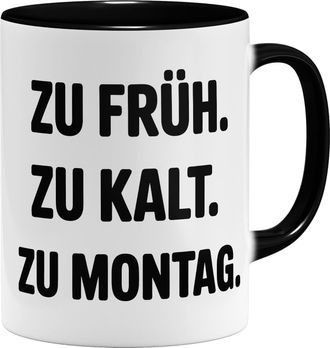 OM3 lustige Montags Kaffee-Tasse mit Spruch - Zu fr&uuml;h. Zu kalt. Zu Montag. - Spruchtasse Statement - Keramik Becher - 325ml - Beidseitig Bedruckt - Schwar
