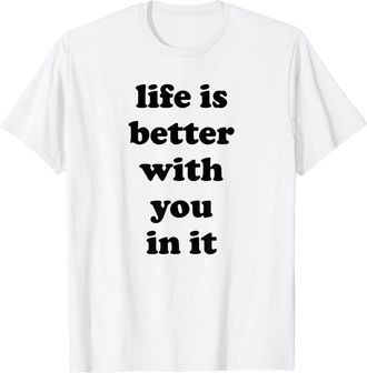BDAZ Das Leben ist Besser mit dir Darin Liebe Freunde Familie T-Shirt