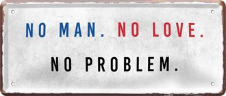 Generic Blechschild No man. No love. No roblem 28x12cm Geschenk Lustige Sprüche Feier Vintage Retro Geburtstag Deko Party Überraschung Fan Sarkasmus Ironie Fu
