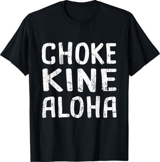 Hawaiian Dreams Choke Kine (hawaiianisch), Pidgin, Hawaii, Kreolisch, Englisch, Aloha Local T-Shirt