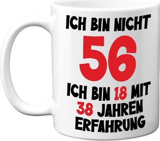Stuff4 56. Geburtstagsgeschenke - Ich Bin Nicht 56, Ich Bin 18 mit 38 Jahren Erfahrung Tasse - Geburtstag Lustige Tasse für Männer und Frauen, 325 ml Premium