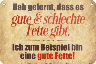 Generic Blechschild Hab gelernt, dass es gute&schlechte Fette gibt 18x12cm Geschenk Lustige Spr&uuml;che Feier Vintage Retro Geburtstag Deko Party &Uuml;berraschung Fan