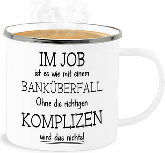 Shirtracer Emaille Becher Blechbecher - Tassen - Im Job ist es wie mit einem Banküberfall | Arbeiten ist wie ein Banküberfall | Abschiedsgeschenk Kollegen | Absc