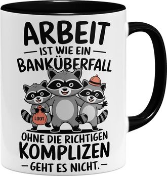 OM3 witzige Kaffee-Tasse mit Spruch - Arbeit ist wie ein Bank&uuml;berfall - Ohne die richtigen Komplizen geht es nicht - B&uuml;rotasse II - Keramik Becher - 325ml