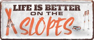 Generic Blechschild Life is better on the Slopes 28x12cm Geschenk Lustige Sprüche Feier Vintage Retro Geburtstag Deko Party Überraschung Fan Freizeit Sport Sk