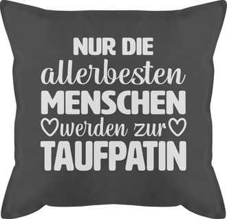 Shirtracer Kissen 50x50 - Patentante Geschenk - Nur die allerbesten Menschen Werden zur Taufpatin weiß - 50 x 50 cm - Grau - Beste Patin für godi godi/Patentante