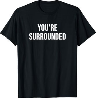 No Retreat Du bist umzingelt T-Shirt