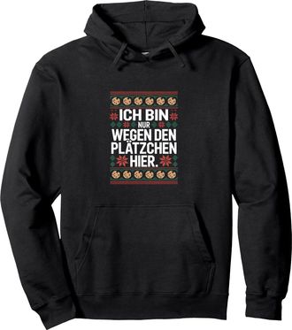 Mapanoli Design Ich Bin Nur Wegen Den Pl&auml;tzchen Hier - Familie Weihnachten Pullover Hoodie
