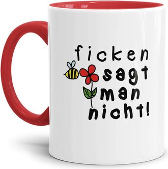 Tassendruck Lustige Kaffee-Tasse mit Spruch Ficken SAGT Man Nicht- Leben/Liebe/Geschenk/Familie/ - Innen & Henkel Rot