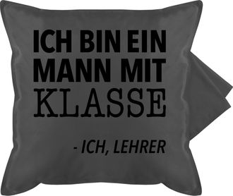 Shirtracer Kissenbezug - Kissen - Ich Bin EIN Mann mit Klasse - Ich, Lehrer - 50 x 50 cm - Grau - Geschenk Geschenke für Teacher Beste kissenbezüge referendariat