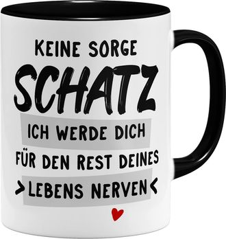 OM3 Kaffee-Tasse mit Spruch - Keine Sorge Schatz, ich werde dich für den Rest deines Lebens nerven - Keramik Becher - 325ml - Beidseitig Bedruckt - Schwar
