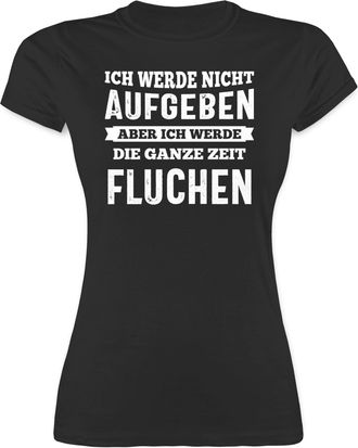 Shirtracer Shirt Damen - Wandern Laufen Joggen Zubeh&ouml;r - Ich werde Nicht aufgeben, Aber ich werde die ganze Zeit fluchen - XXL - Schwarz - Motto lauf Tshirt Lauf