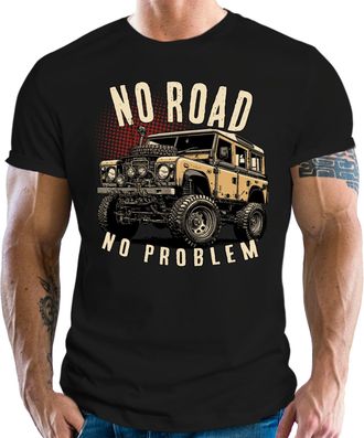 Gasoline Bandit Herren T-Shirt f&uuml;r Offroad Allrad Fans: No Road - No Problem